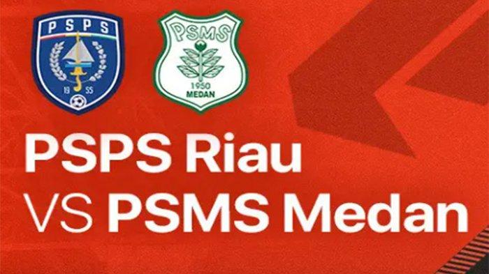 JADWAL Siaran Langsung PSPS Riau Vs PSMS Medan & Link Score Langsung ...