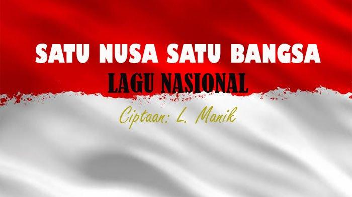 Lirik Lagu Satu Nusa Satu Bangsa, Lagu Nasional Ciptaan Liberty Manik ...