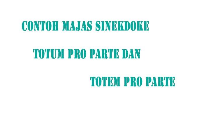 Contoh Majas Sinekdoke atau Disebut Pars Pro Toto, Totum Pro Parte ...