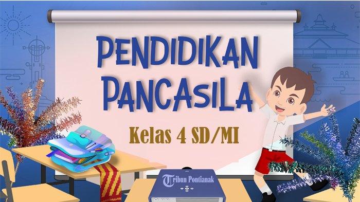 Materi Pendidikan Pancasila Kelas 4 SD Kurikulum Merdeka, Pancasila Sebagai Nilai Kehidupan ...