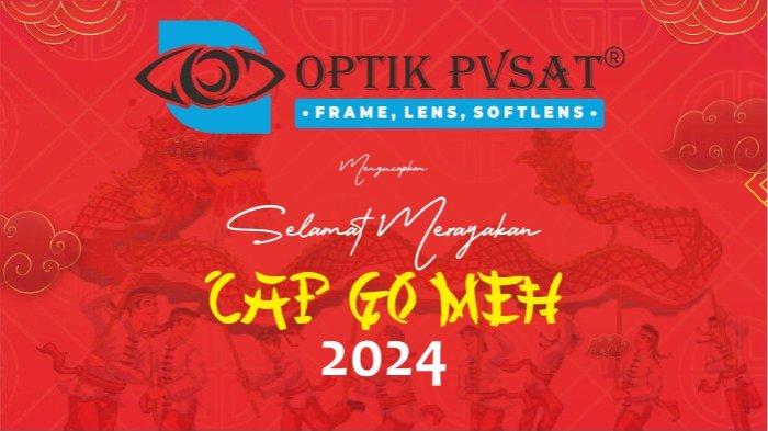 Optik Pvsat Pontianak Mengucapkan Selamat Cap Go Meh 2024 Yuan Xiao Jie ...