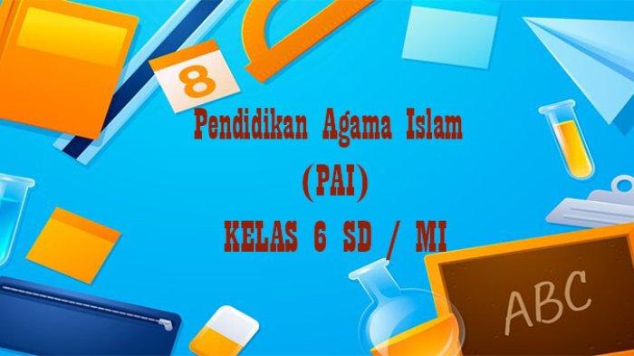 50 Soal PAI Kelas 6 SD Semester 2 Kurikulum Merdeka Tahun 2025, Jawaban Pilihan Ganda ...