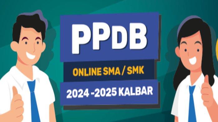 PPDB SMA / SMK Kalbar 2024 Login ppdb.dikbud.kalbarprov.go.id, Cek Jadwal dan Ketentuan ...