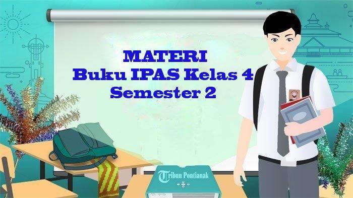 MATERI IPAS Kelas 4 SD Semester 2 dan Link Download Lengkap Kurikulum Merdeka 4 Bab ...