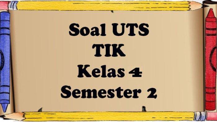 40 JAWABAN Soal TIK Kelas 4 dan Kunci Jawaban Lengkap Ulangan Semester 2 Pilihan Ganda ...