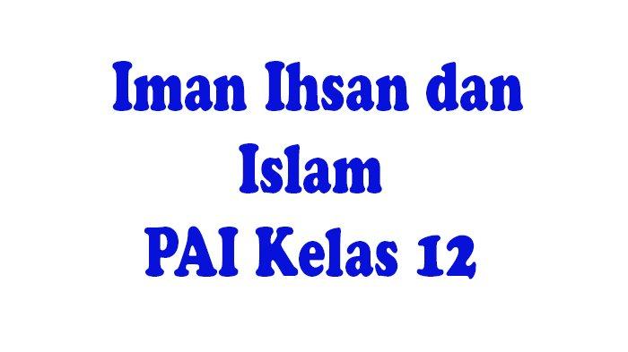Iman Ihsan dan Islam Satu Kesatuan Dalam Agama Islam, Contoh Dalam ...