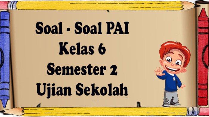 Soal Pilihan Ganda dan Essay PAI Kelas 6 SD Semester 2 dan Kunci Jawaban, Tanda-tanda Kiamat ...