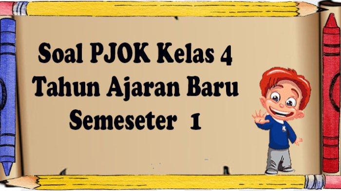JAWABAN Soal Ulangan PJOK Kelas 4 Semester 1 Kurikulum Merdeka Ujian UAS/SAS/PAS Terbaru ...