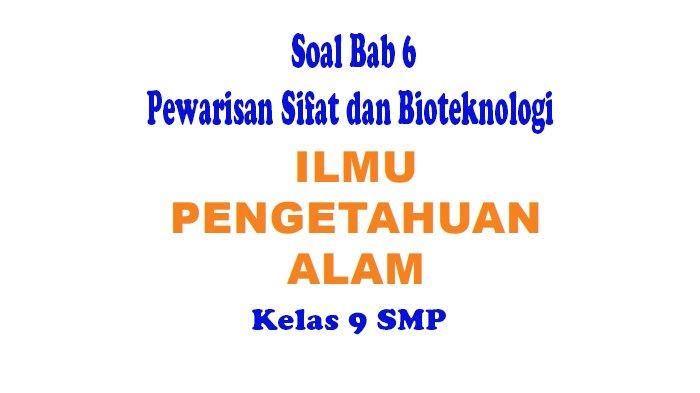 JAWABAN IPA Kelas 9 SMP Kurikulum Merdeka Bab 6 Halaman 150 : Pewarisan Sifat dan Bioteknologi ...