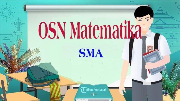 Pembelajaran Soal Matematika OSN SMA Lengkap Kunci Jawaban Sebagai Pembelajaran Hadapi Olimpiade ...
