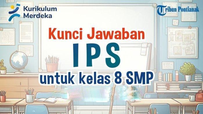 MATERI dan Soal IPS Kelas 8 Lengkap Kunci Jawaban Buku IPS Kurikulum Merdeka Semester 2 ...