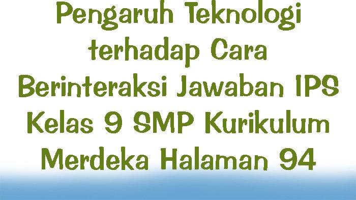 Pengaruh Teknologi terhadap Cara Berinteraksi? Jawaban IPS Kelas 9 SMP ...