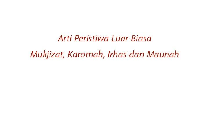 Arti Mukjizat, Karomah, Irhas dan Maunah dalam Perspektif Islam ...