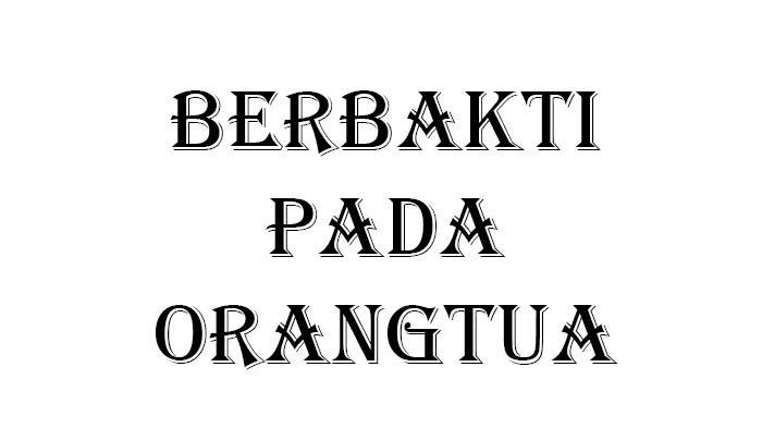 Contoh Berbakti pada Orangtua yang Masih Hidup maupun Sudah Meninggal ...