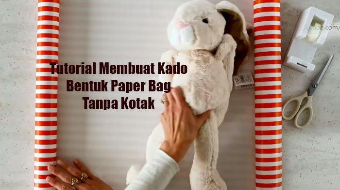 Tutorial Cara Membungkus Kado Tanpa Kotak Berbentuk Paper Bag dengan Bahan Simple ...