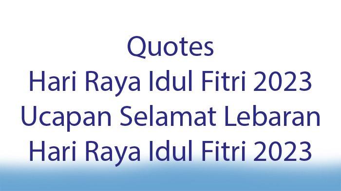 Quotes Hari Raya Idul Fitri 2023! Ucapan Selamat Lebaran Hari Raya Idul ...