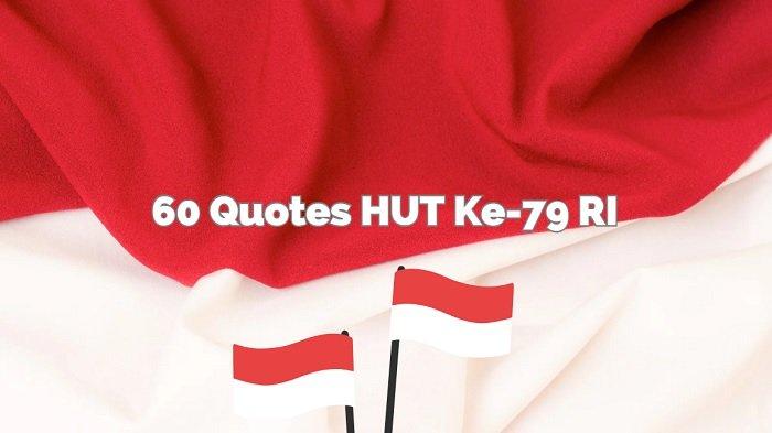 60 Quotes HUT Ke-79 RI Tema 'Nusantara Baru Indonesia Maju' Untuk ...