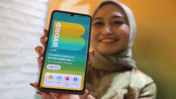 RESMI BSI Luncurkan Aplikasi Baru BYOND, Ini Keunggulan Manfaat dan Cara Menggunakannya ...