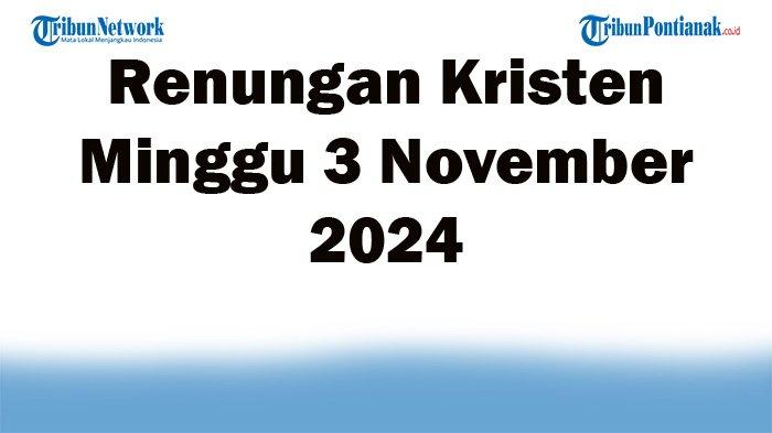 Renungan Kristen Minggu 3 November 2024 dan Bacaan Alkitab Markus 12 : ...