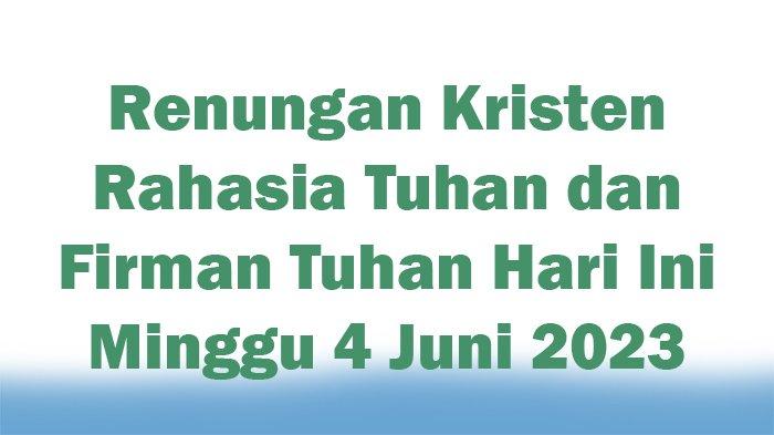 Renungan Kristen Rahasia Tuhan dan Firman Tuhan Hari Ini Minggu 4 Juni 2023 - Tribunpontianak.co.id