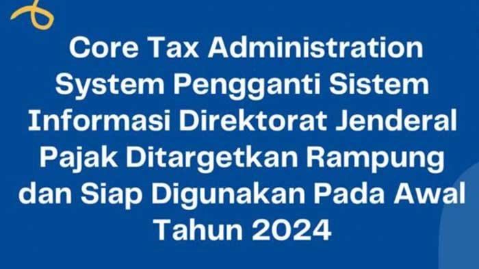 Resmi Berlaku! Coretax System Baru Pengganti NPWP Format 15 Digit yang ...