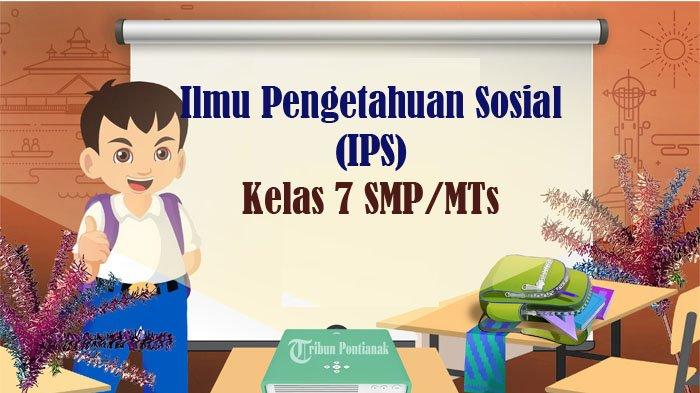 50 Soal IPS Kelas 7 SMP Semester 2 Kurikulum Merdeka 2025, Kunci Jawaban Pilihan Ganda ...
