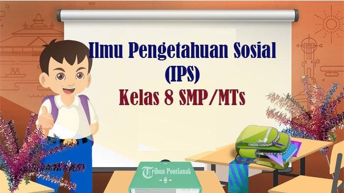 50 SOAL SAS IPS Kelas 8 SMP Semester 1 Kurikulum Merdeka 2024, Kunci Jawaban UAS PAS Pilihan ...