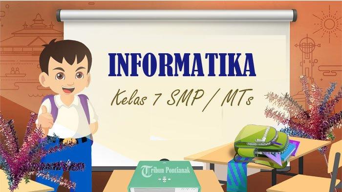 Soal Informatika Kelas 7 SMP Semester 2 Kurikulum Merdeka Tahun 2025, Jawaban Pilihan Ganda ...