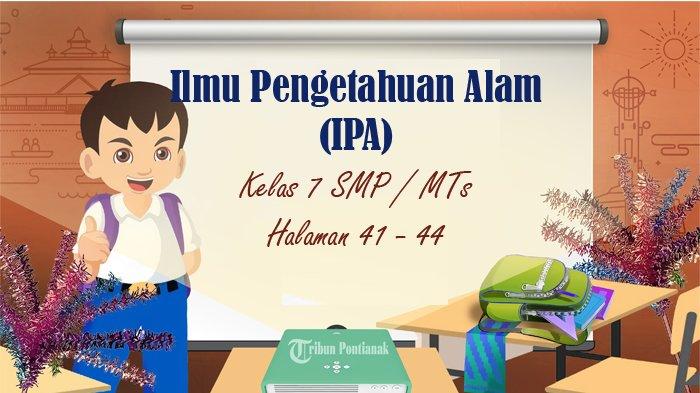 SOAL IPA Kelas 7 SMP Halaman 41 - 44, Review Bab 1 Hakikat Ilmu Sains dan Metode Ilmiah ...