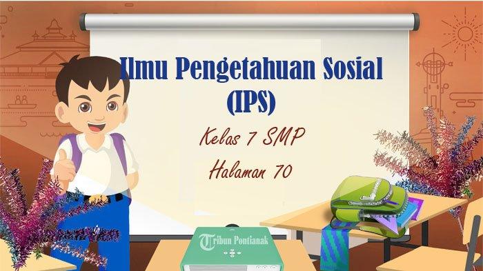 SOAL IPS Kelas 7 SMP Halaman 70, Lembar Aktivitas 1 Tema 2 Keberagaman Lingkungan Sekitar ...