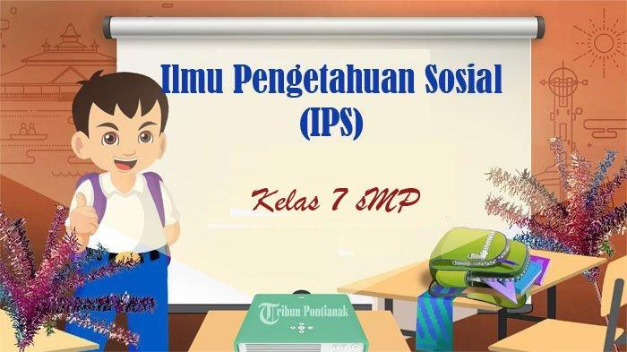 50 SOAL IPS Kelas 7 SMP Semester 2, Kunci Jawaban Latihan Sumatif SAT UAS UKK PAT 2024 ...