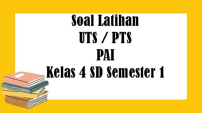 SOAL UTS Pendidikan Agama Islam Kelas 4 SD Semester 1, Kunci Jawaban PTS PAI Pilihan Ganda Essay ...