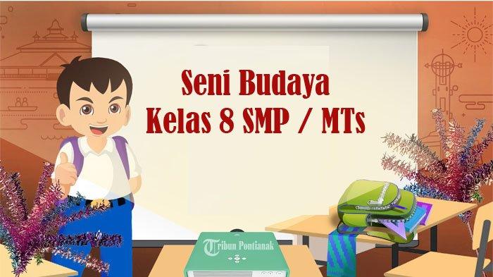 30 SOAL Seni Budaya Kelas 8 SMP MTs Semester 1, Kunci Jawaban Latihan UTS PTS STS Tahun 2024 ...