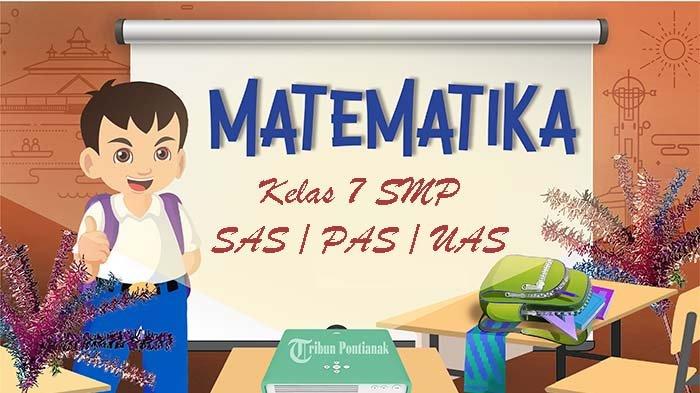 SOAL Sumatif Akhir Semester Matematika Kelas 7 SMP Kurikulum Merdeka, SAS PAS UAS Semester ...