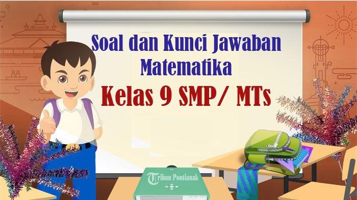 30 SOAL Matematika Ujian Akhir/Ujin Sekolah USBN Kelas 9 Tahun 2024 Lengkap Kunci Jawaban MTK ...