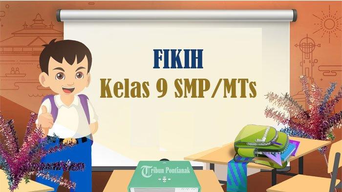 55 SOAL Ujian Sekolah Fikih Kelas 9 SMP / MTs, Kunci Jawaban UAS PAS SAS Semester 1 ...