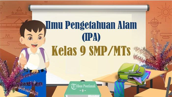 55 SOAL Ujian Sekolah IPA Kelas 9 SMP / MTs, Kunci Jawaban UAS PAS SAS Semester 1 ...