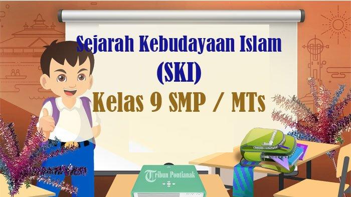 55 SOAL Ujian Sekolah SKI Kelas 9 SMP / MTs, Kunci Jawaban UAS PAS SAS Semester 1 ...