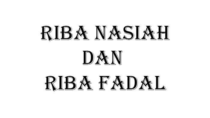Arti Riba Nasiah & Fadal Materi Pendidikan Agama Islam dan Budi Pekerti ...
