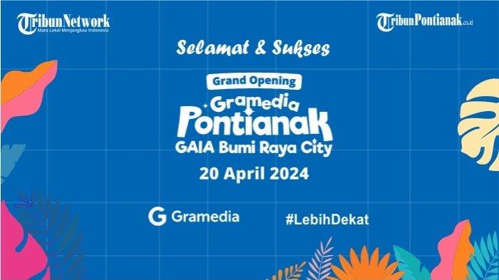 Selamat dan Sukses atas Grand Opening Gramedia Pontianak Gaia Bumi Raya ...