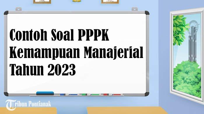 PERSIAPAN Seleksi PPPK Tahun 2023 Simak Contoh Soal Lengkap Kunci ...