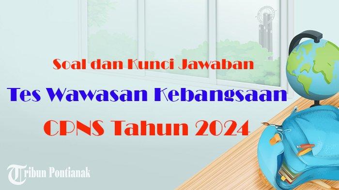 BOCORAN Soal TWK CPNS 2024 Lengkap Kunci Jawaban Bahan Persiapan Seleksi Kompetensi Dasar ASN ...
