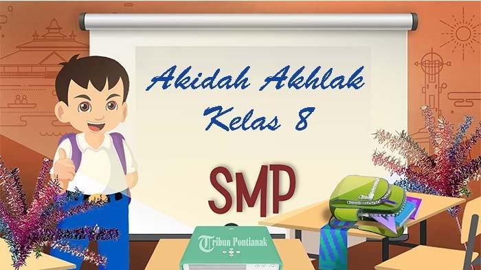 Modul Ajar Akidah Akhlak Kelas 8 MTs Fase D Kurikulum Merdeka Semester 1 dan 2 - Tribunpontianak ...