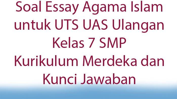 Soal Essay Agama Islam untuk UTS UAS Ulangan Kelas 7 SMP Kurikulum ...