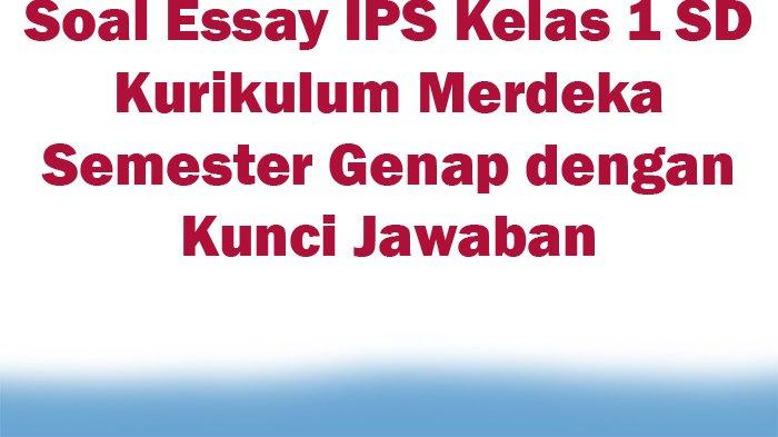 Soal Essay IPS Kelas 1 SD Kurikulum Merdeka Semester Genap dengan Kunci Jawaban ...