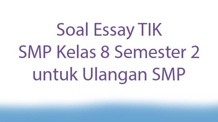 Soal Essay TIK SMP Kelas 8 Semester 2 untuk Ulangan SMP - Tribunpontianak.co.id