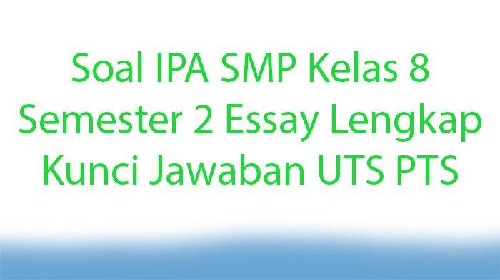Soal IPA SMP Kelas 8 Semester 2 Essay Lengkap Kunci Jawaban UTS PTS - Tribunpontianak.co.id