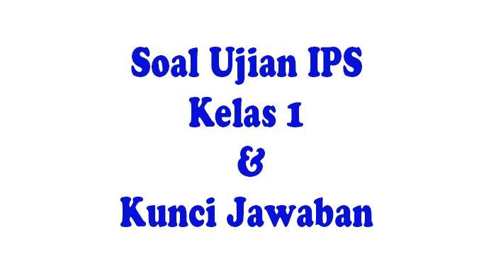45 Soal IPS Kelas 1 SD/MI Ujian / Ulangan Semester Akhir dan Kunci Jawaban Sumatif K Merdeka ...