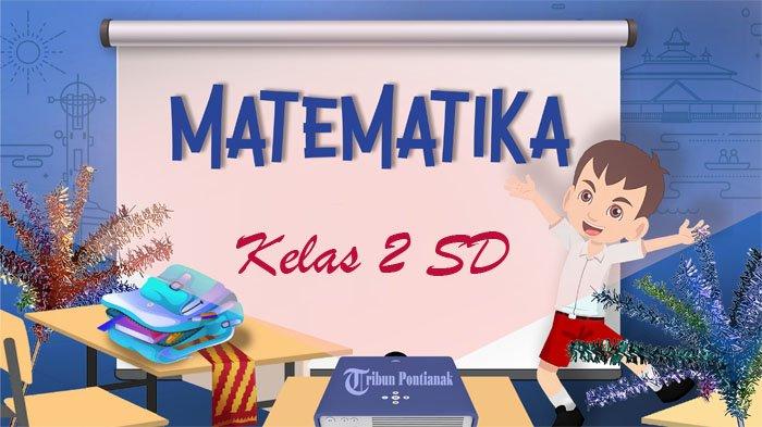 25 SOAL Matematika Kelas 2 SD Kurikulum Merdeka, Kunci Jawaban Latihan ...