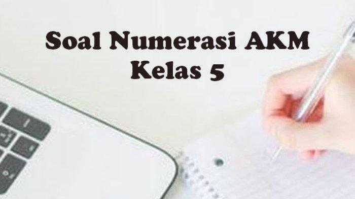 Soal dan Kunci Jawaban AKM Numerasi Kelas 5 SD Dalam Bentuk Soal Pilihan Ganda - Tribunpontianak ...